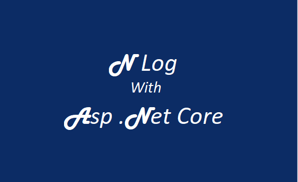 How To Use NLog With ASP.NET Core Application