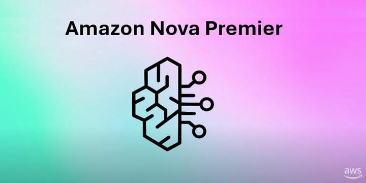 Amazon Launches Nova Premier: Its Most Advanced AI Model Yet