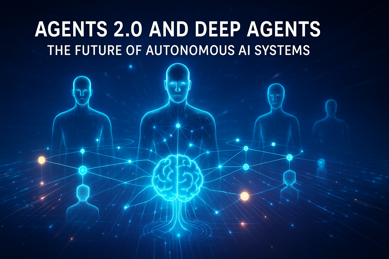 Agents 2.0 and Deep Agents: The Future of Autonomous AI Systems