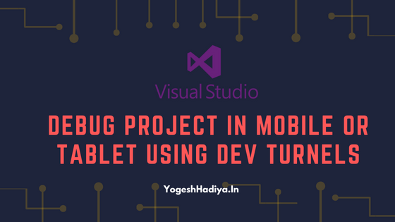 Debug .NET Core Project In Mobile Or Tablet Using Dev Tunnels
