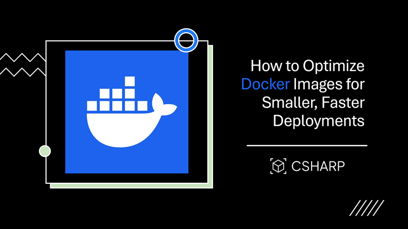 How to Optimize Docker Images for Smaller, Faster Deployments