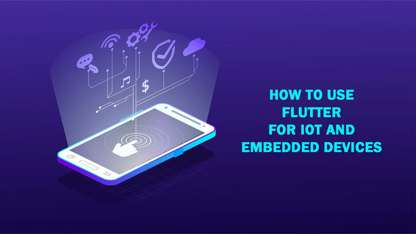 How to Use Flutter for IoT and Embedded Devices How to Use Flutter for IoT and Embedded Devices