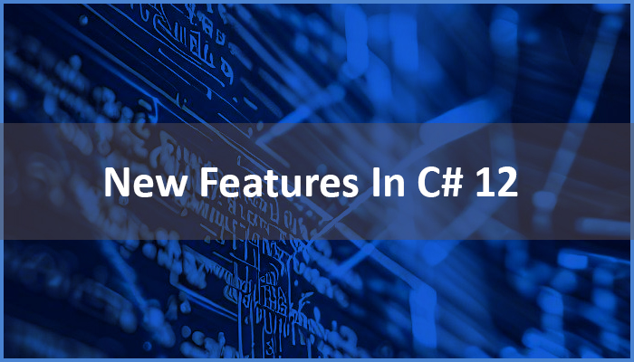 New Features In C# 12