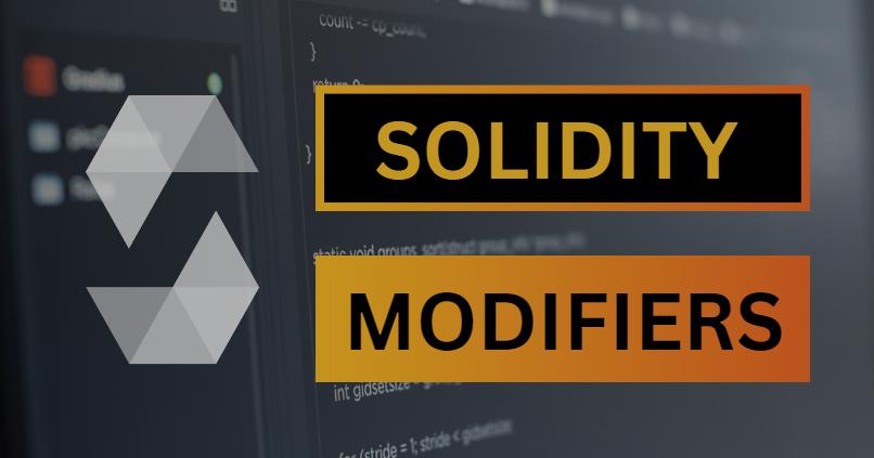What are Solidity Modifiers and How do they boost the security of Smart Contracts?